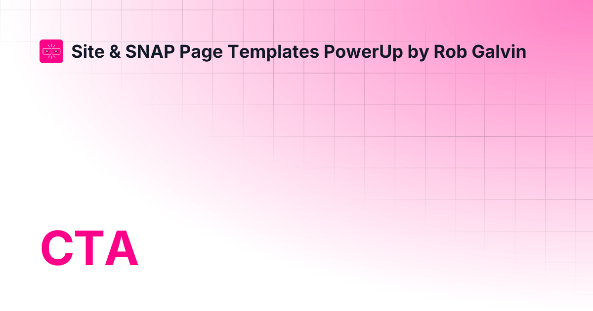 CTA | Site & SNAP Page Templates PowerUp by Rob Galvin