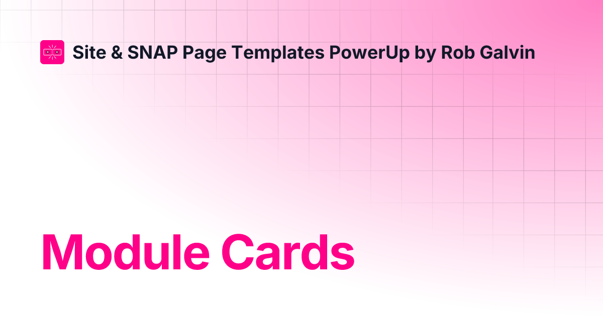 Module Cards | Site & SNAP Page Templates PowerUp by Rob Galvin