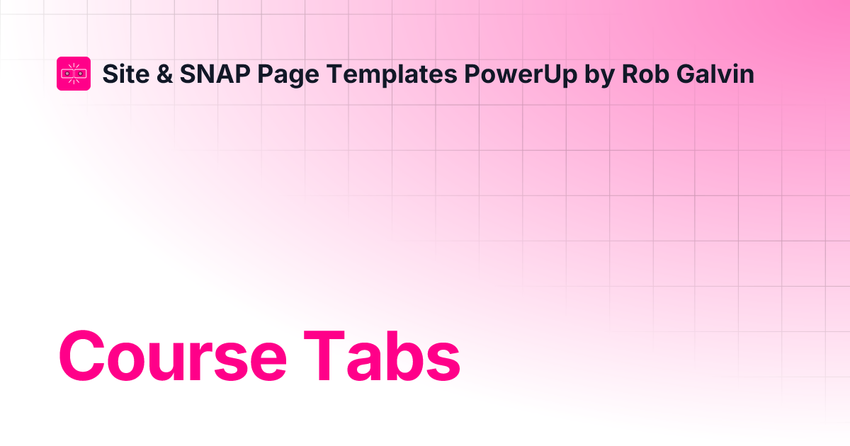 Course Tabs | Site & SNAP Page Templates PowerUp by Rob Galvin